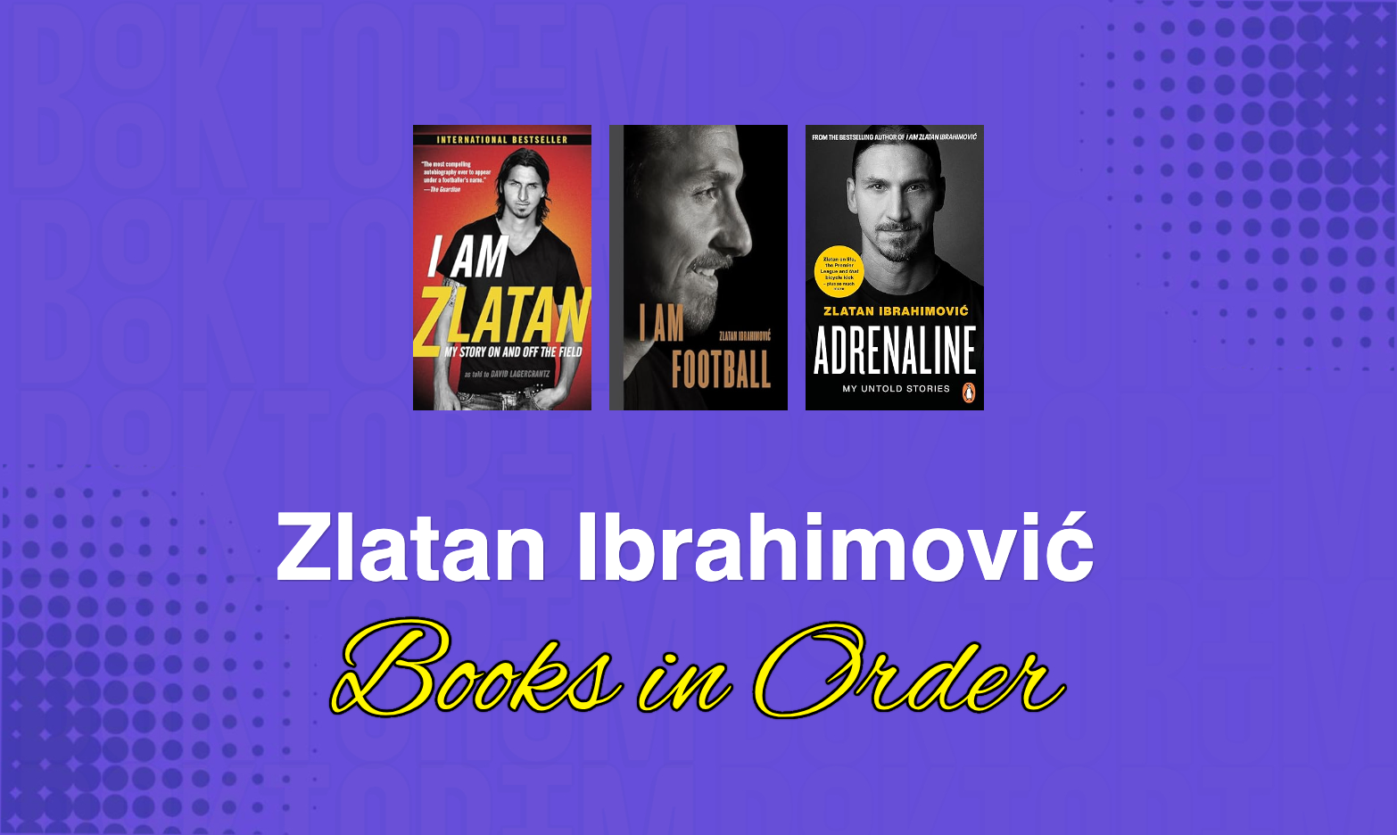 Zlatan Ibrahimović Books in Order (The Ultimate Guide)